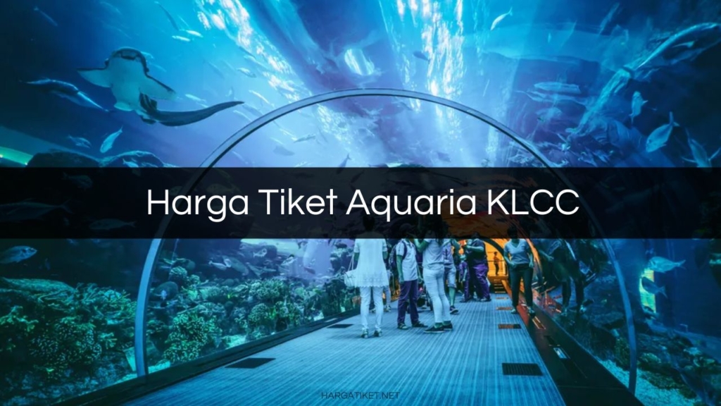 √ Harga Tiket Aquaria KLCC 2026 & Diskaun Up to 30%