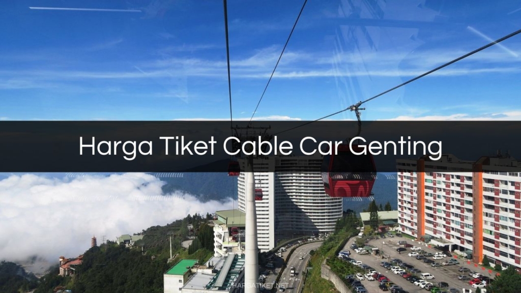 √ Harga Tiket Cable Car Genting Terkini 2026