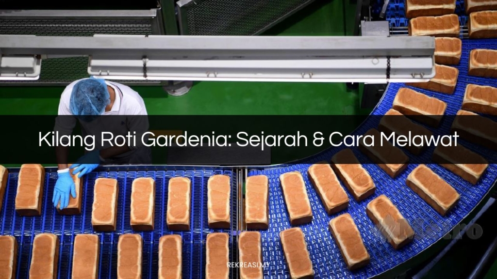 √ KILANG ROTI GARDENIA: Sejarah & Cara Melawat