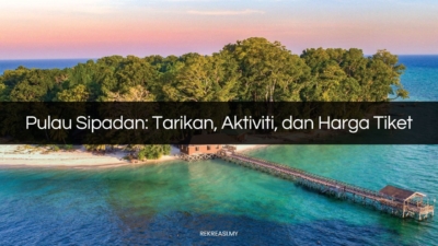 √ PULAU SIPADAN: Tarikan, Aktiviti, dan Harga Tiket 2025