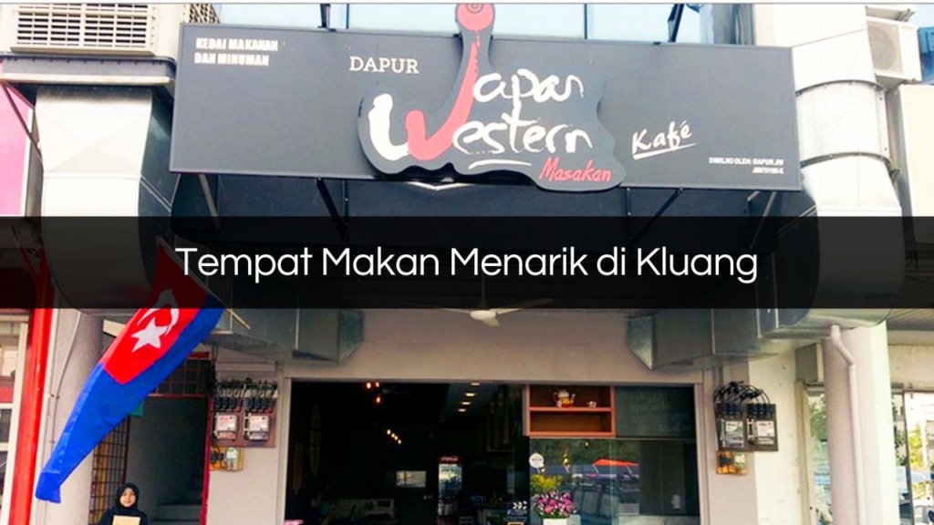 √ 40 Tempat Makan Menarik di Kluang (Pagi/Tengahari/Malam)
