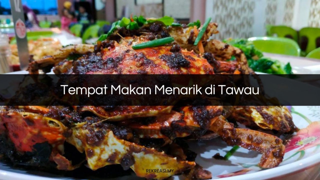 √ 30 Tempat Makan Menarik di Tawau