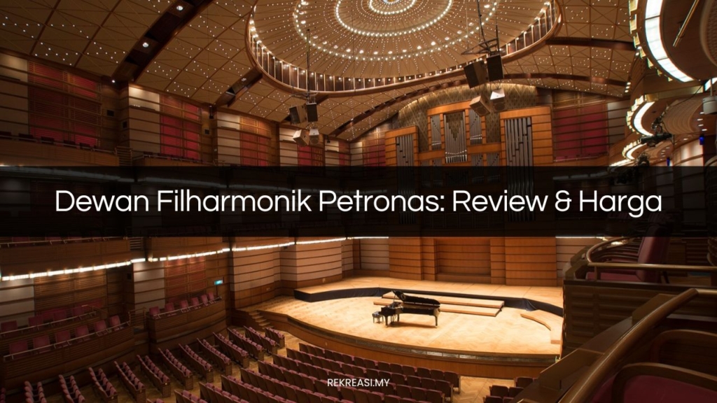 √ DEWAN FILHARMONIK Petronas: Review & Harga Tiket 2026