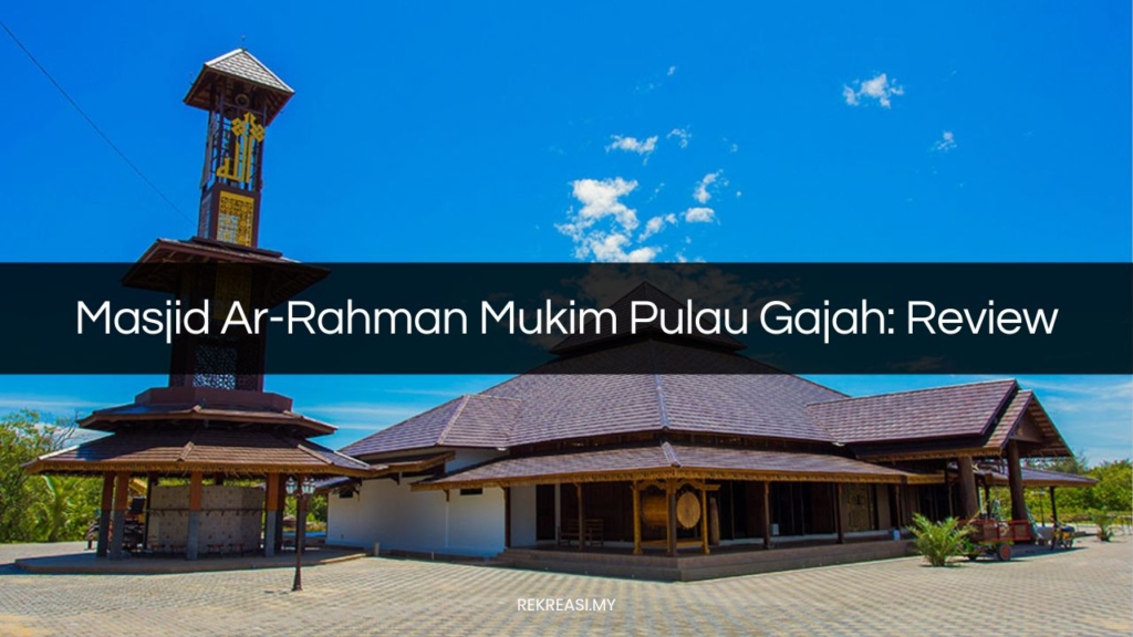 √ MASJID Ar-Rahman Mukim Pulau Gajah: Review