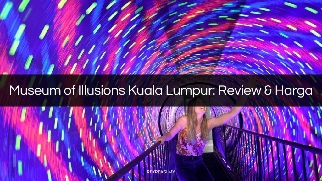 √ MUSEUM of Illusions Kuala Lumpur: Review & Harga Tiket 2025