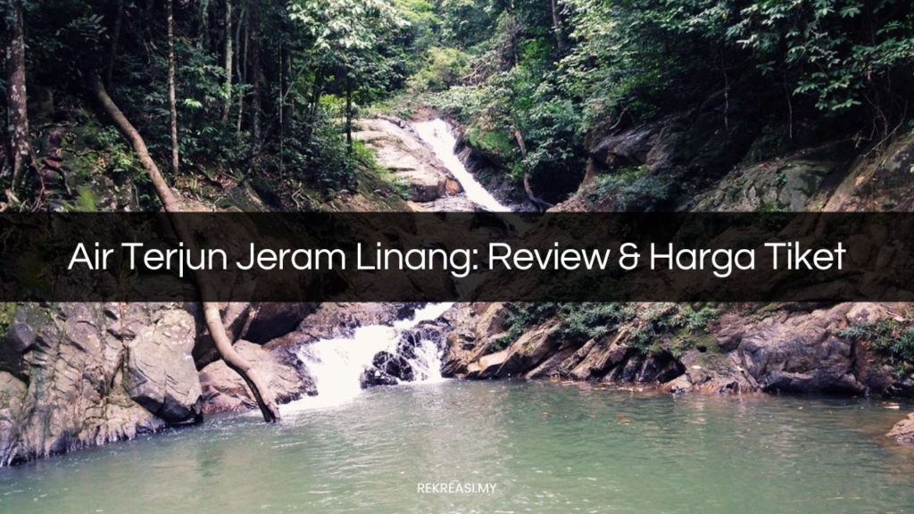 √ AIR TERJUN JERAM LINANG: Review & Harga Tiket 2026